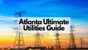 Atlanta, GA ULTIMATE Utilities Guide [2024] | Water, Electric, Gas ...