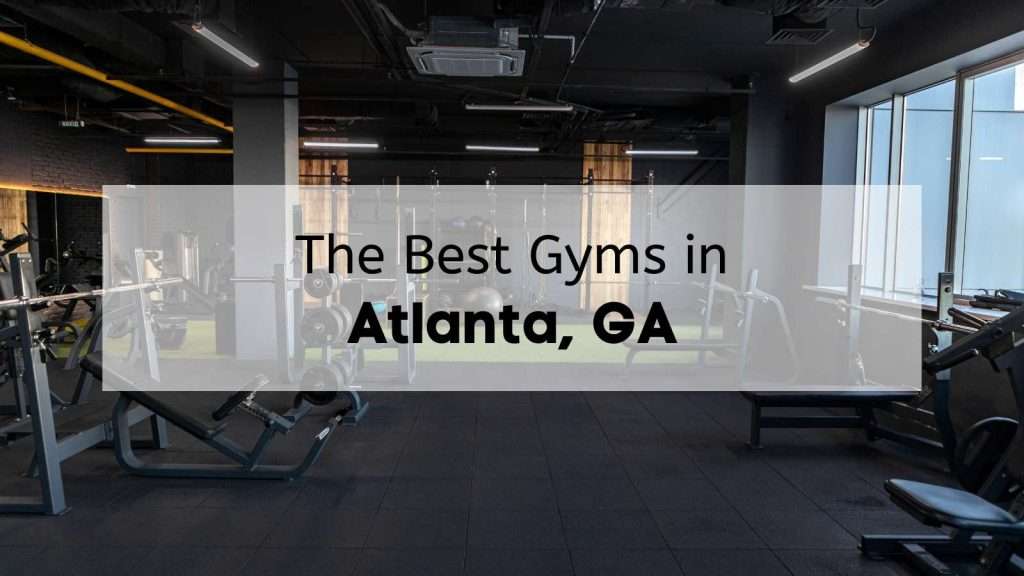 The Best Gyms in Atlanta [2025] 💪 | Discover The Top Atlanta Gyms ...