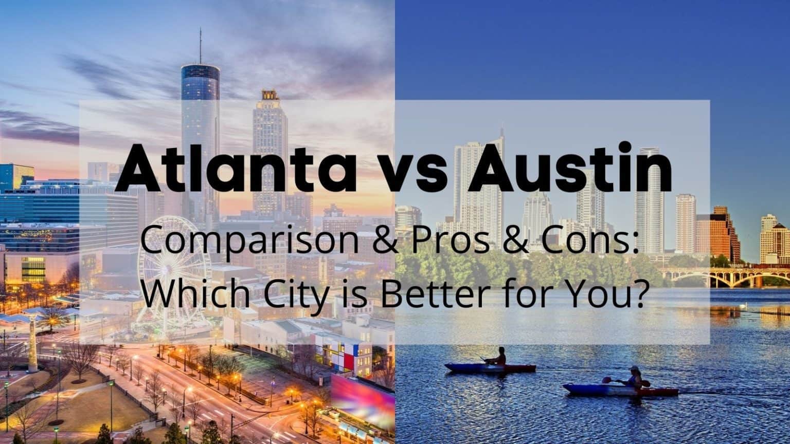 Atlanta vs Austin | ⭐️ Comparison, Pros & Cons, Which City is Better ...