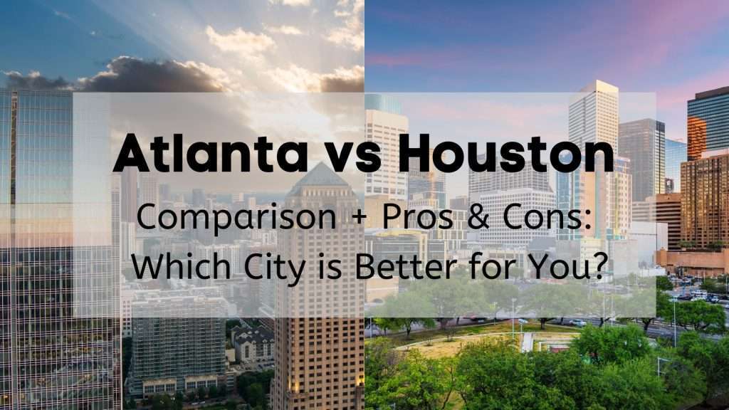 Atlanta vs Houston [2025] | ⭐️ Comparing the Pros and Cons of Living in ...