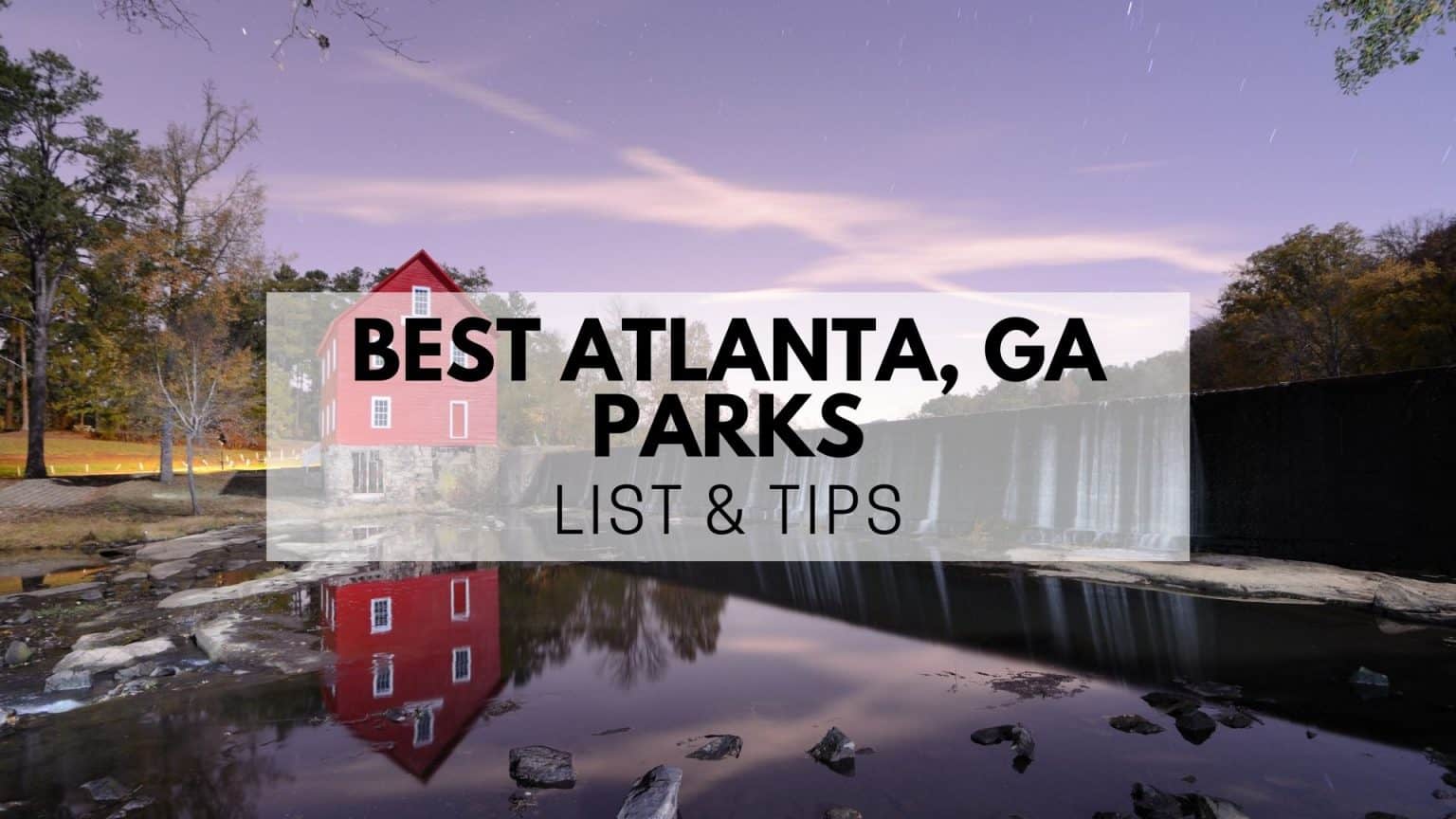 Atlanta GA Best Parks [2025] | 👪 Tips, List, Guide & Map for Atlanta
