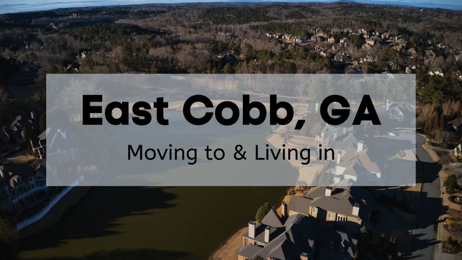 Living in East Cobb GA [2023] | 🤩 Things to Know Before Moving to East Cobb