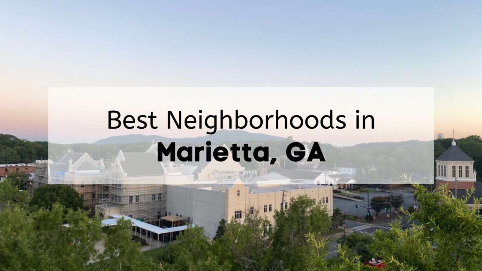 Best Neighborhoods in Marietta GA 👨‍👩‍👦 🏘️ | Explore the 8 Top Marietta Neighborhoods! Best ...
