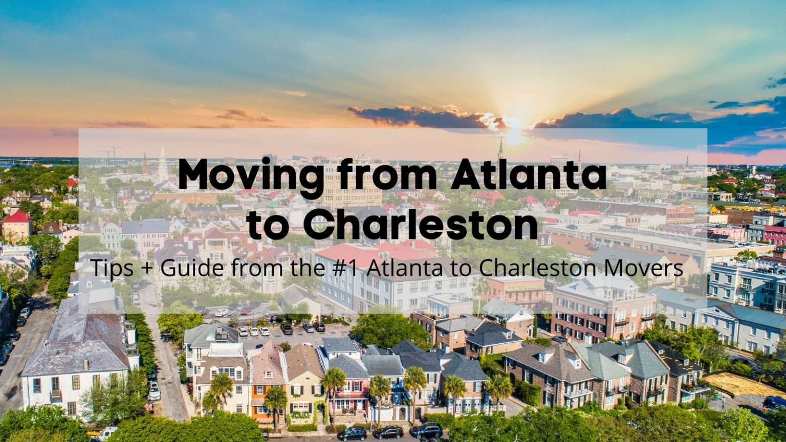 Moving to Charleston from Atlanta 🚚 | Guide & Tips from the Best ...