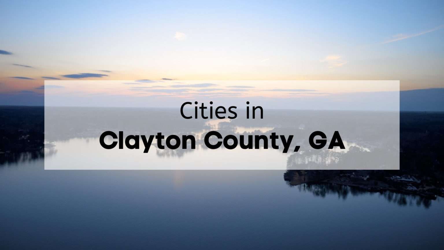 Cities in Clayton County GA 🏘 | Explore Clayton County Towns & Cities ...