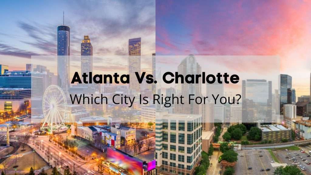 Atlanta Vs. Charlotte 🏙️ | Which Is Better: Atlanta GA Vs. Charlotte NC?